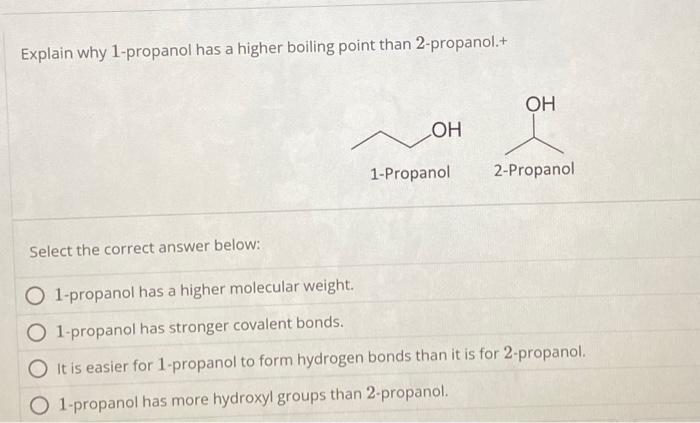Solved Explain why 1-propanol has a higher boiling point | Chegg.com