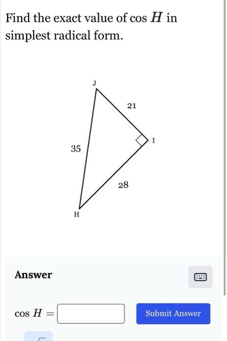 Solved Find the exact value of cosH in simplest radical | Chegg.com