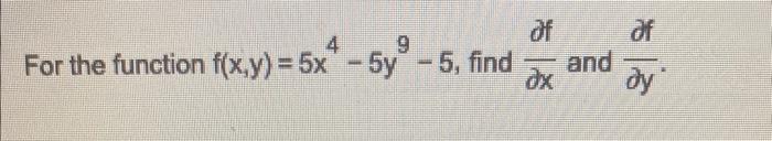 Solved For The Function F X Y 5x4−5y9−5 Find ∂x∂f And