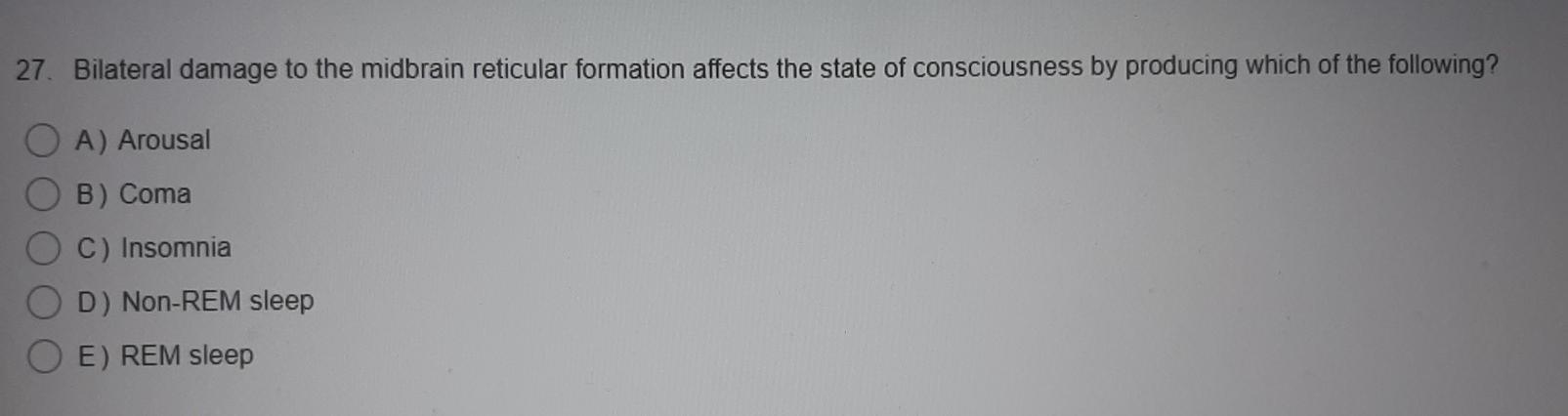 Solved 27. Bilateral damage to the midbrain reticular | Chegg.com