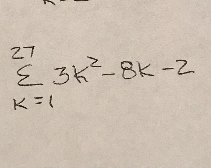 Solved \\( \\sum_{k=1}^{27} 3 k^{2}-8 k-2 \\) | Chegg.com