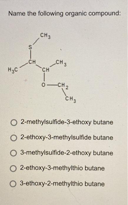 Solved Name the following organic compound: CH3 S CH H3C CH | Chegg.com