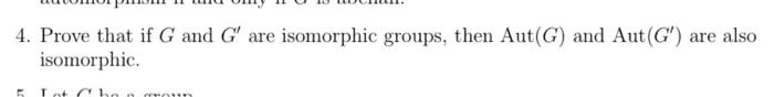Solved 4. Prove that if G and G′ are isomorphic groups, then | Chegg.com