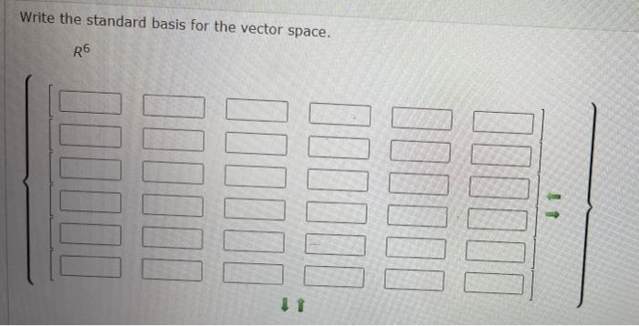 Solved Write the standard basis for the vector space. R6 100 | Chegg.com