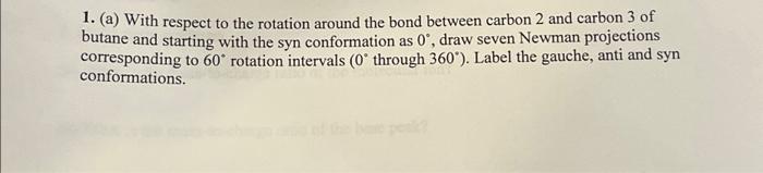 Solved 1. (a) With respect to the rotation around the bond | Chegg.com