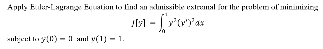 Solved Apply Euler-Lagrange Equation to find an admissible | Chegg.com