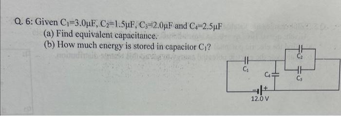Solved Q. 6: Given C1=3.0μF,C2=1.5μF,C3=2.0μF and C4=2.5μF | Chegg.com