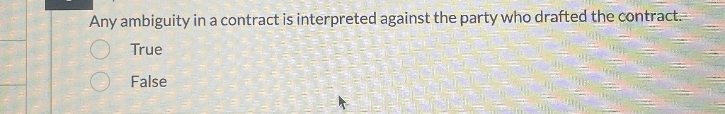 Solved Any ambiguity in a contract is interpreted against | Chegg.com