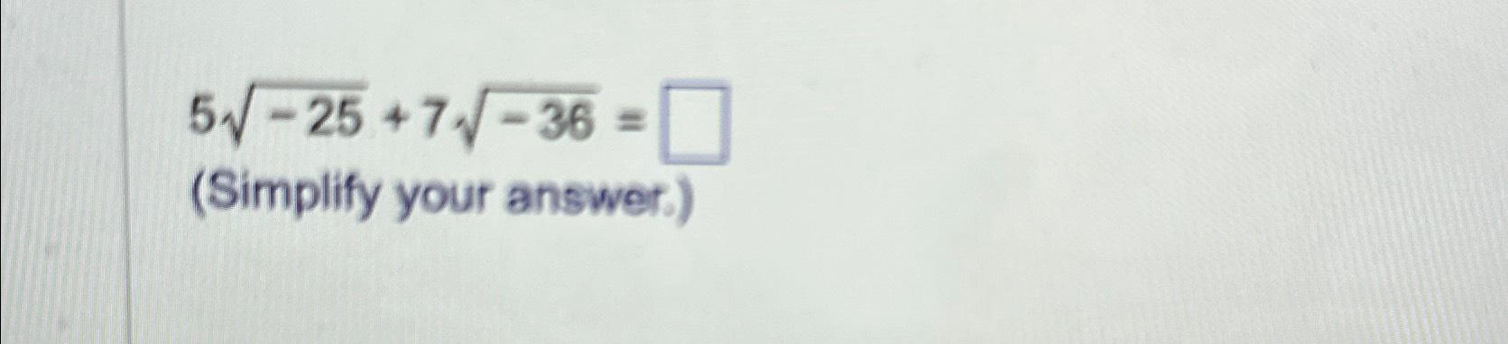Solved 5-252+7-362=(Simplify your answer.) | Chegg.com