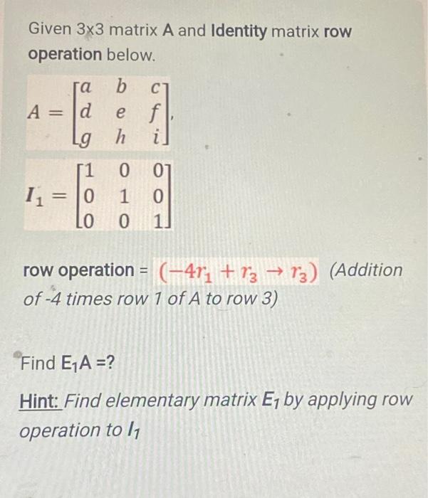 Solved Given 3×3 matrix A and Identity matrix row operation | Chegg.com