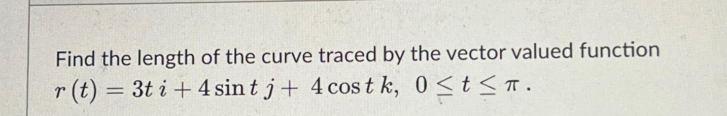Solved Find the length of the curve traced by the vector | Chegg.com