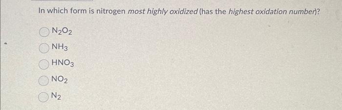 Solved In which form is nitrogen most highly oxidized (has | Chegg.com