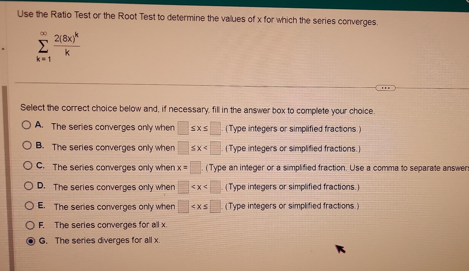 Solved Use the Ratio Test or the Root Test to determine the | Chegg.com