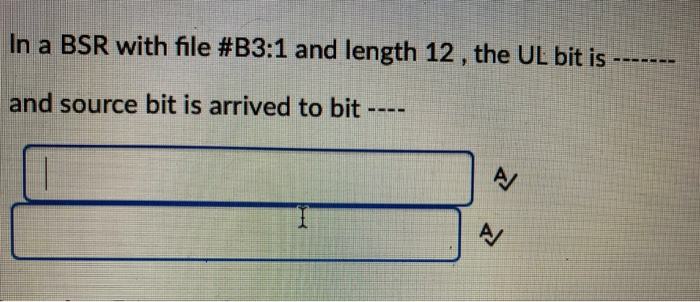 Solved In a BSR with file #B3:1 and length 12 , the UL bit | Chegg.com