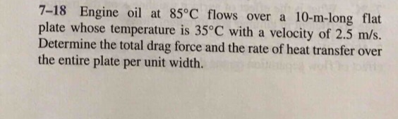 Solved 7-18 Engine oil at 85°C flows over a 10-m-long flat | Chegg.com
