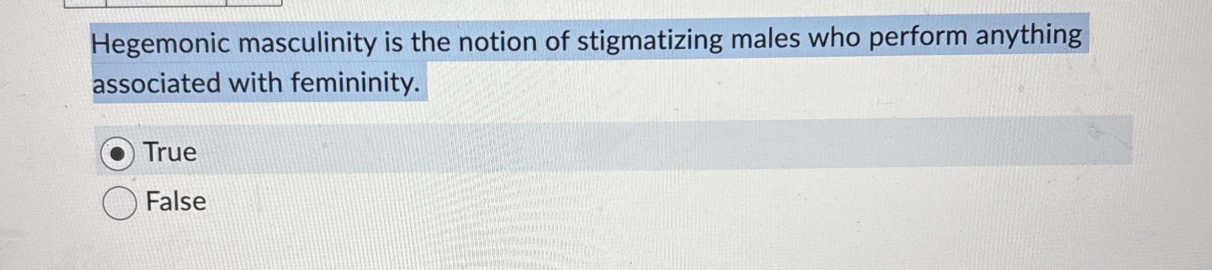 Solved Hegemonic masculinity is the notion of stigmatizing | Chegg.com