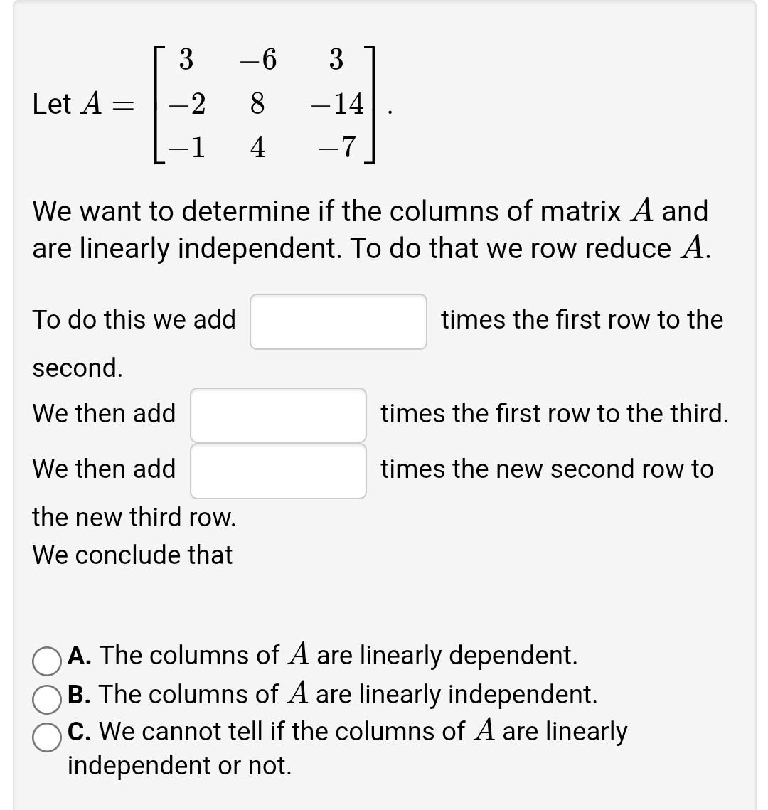 Solved Let A=⎣⎡3−2−1−6843−14−7⎦⎤ We want to determine if the | Chegg.com