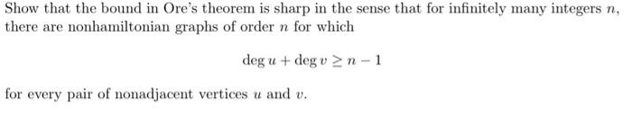 Solved Show that the bound in Ore's theorem is sharp in the | Chegg.com