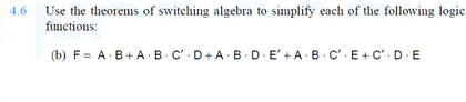 Solved Use the theorems of switching algebra to simplify | Chegg.com