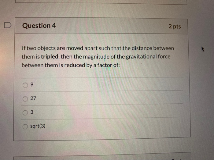 Solved Question 4 2 pts If two objects are moved apart such | Chegg.com