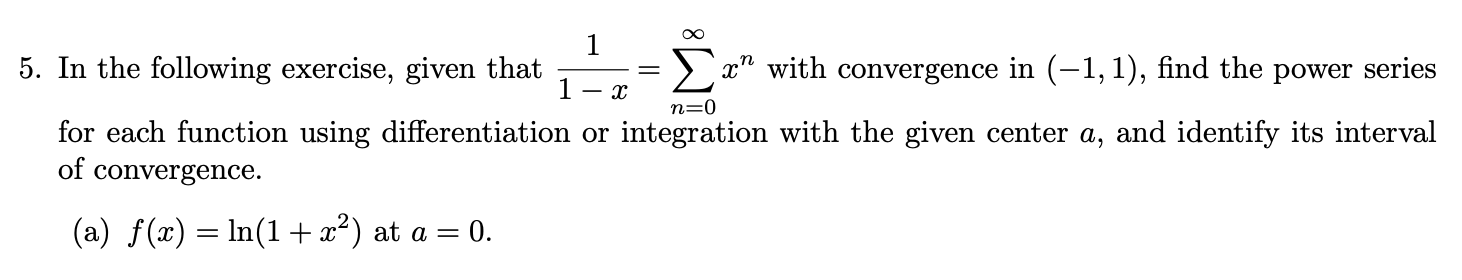 Solved In the following exercise, given that 11-x=∑n=0∞xn | Chegg.com