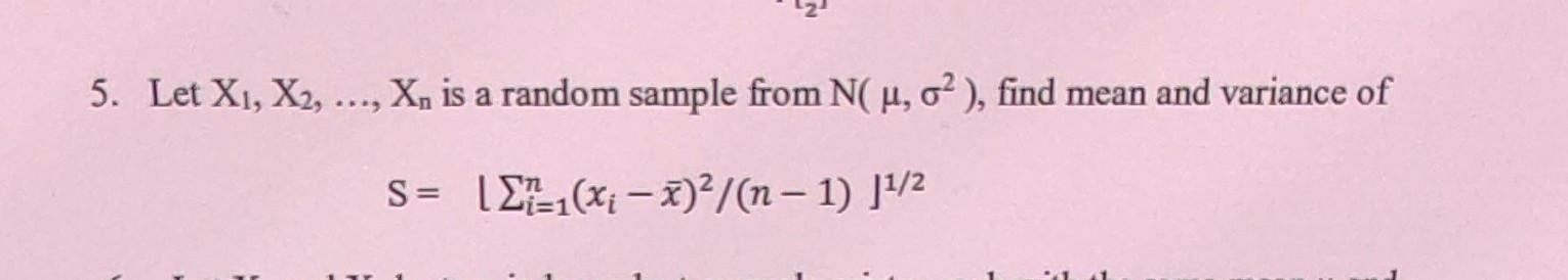 Solved 5. Let X1,X2,…,Xn is a random sample from N(μ,σ2), | Chegg.com