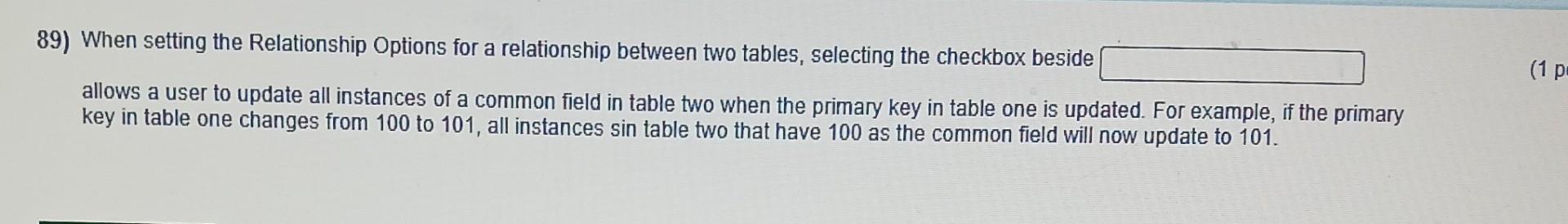 Solved 89) When setting the Relationship Options for a | Chegg.com