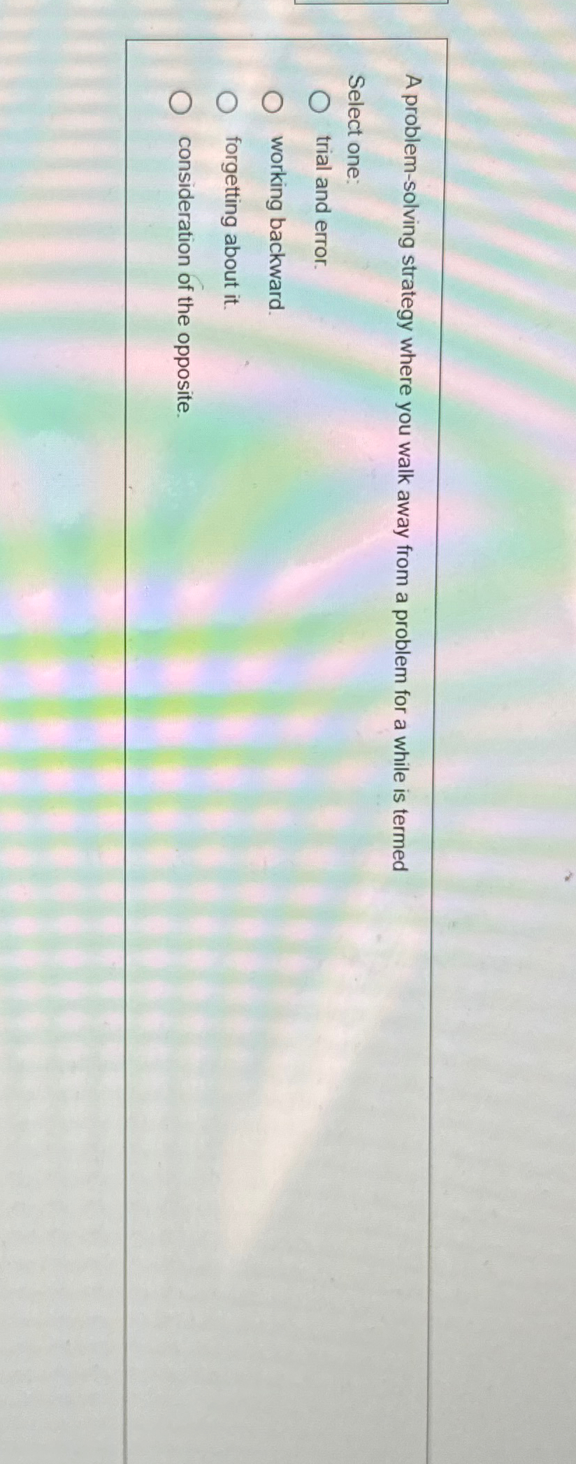 Solved A problem-solving strategy where you walk away from a | Chegg.com