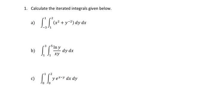 Solved 1. Calculate the iterated integrals given below. a) | Chegg.com