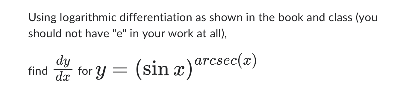 Solved Using logarithmic differentiation as shown in the | Chegg.com