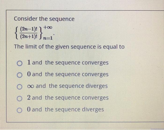 Solved Consider the sequence {(2n+1)!(2n−1)!}n=1+∞ The limit | Chegg.com