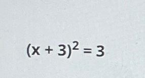 Solved (x+3)2=3 | Chegg.com