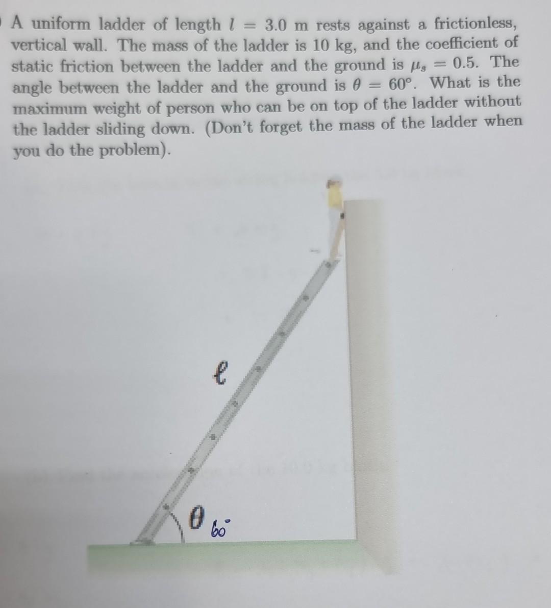 Solved A uniform ladder of length l=3.0 m rests against a | Chegg.com
