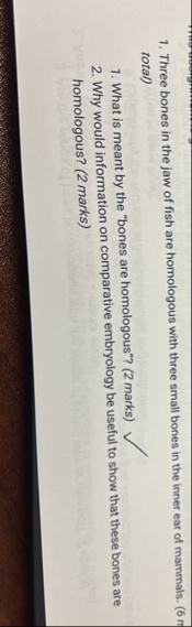Solved Three bones in the jaw of fish are homologous with | Chegg.com