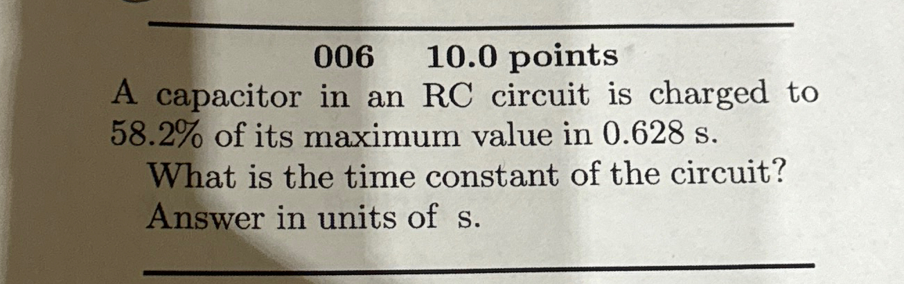 Solved A capacitor in an RC circuit is charged to 58.2% ﻿of | Chegg.com