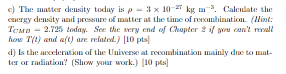 Solved c) ﻿The matter density today is ρ = 3 × 10−27 ﻿kg | Chegg.com