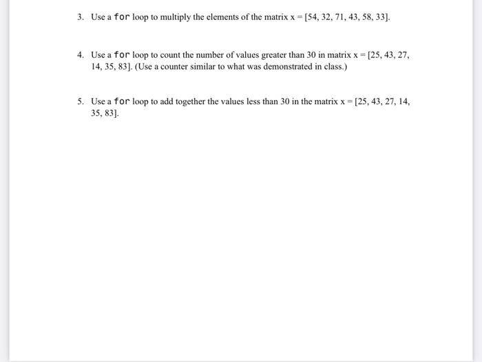Solved 3. Use a for loop to multiply the elements of the | Chegg.com