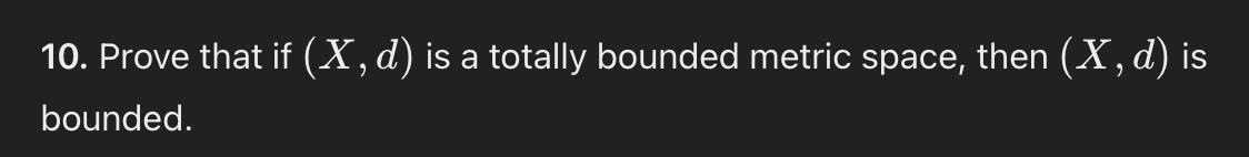 Solved Prove that if (x,d) ﻿is a totally bounded metric | Chegg.com