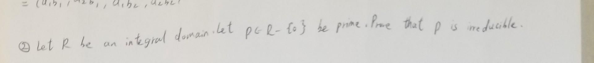 Solved (2) Let R be an integral domain.let P∈R−{0} be prime. | Chegg.com