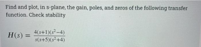 Solved Find and plot, in s-plane, the gain, poles, and zeros | Chegg.com