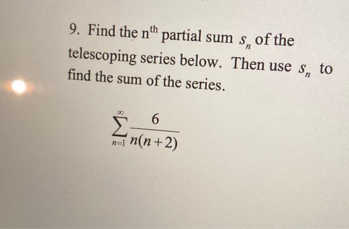 Solved 9. Find the nth partial sum sn of the telescoping | Chegg.com