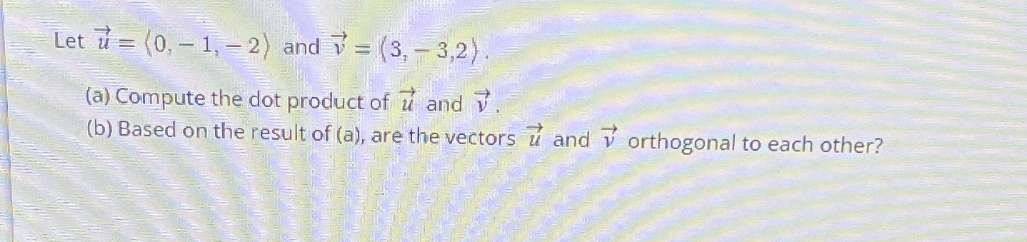 Solved Let vec(u)=(:0,-1,-2:) ﻿and vec(v)=(:3,-3,2:).(a) | Chegg.com