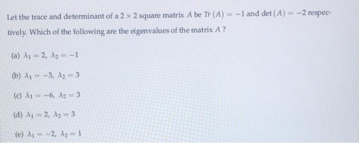 Solved Let the trace and determinant of a 2 x 2 square | Chegg.com