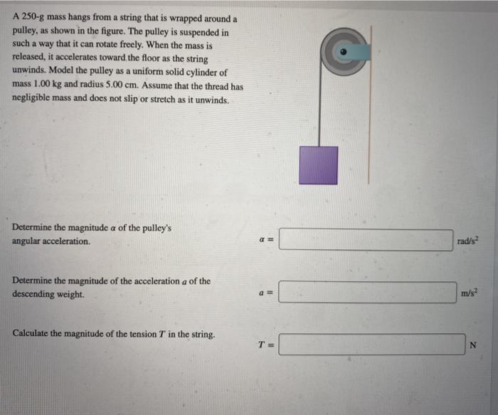 Solved A 250-g mass hangs from a string that is wrapped | Chegg.com