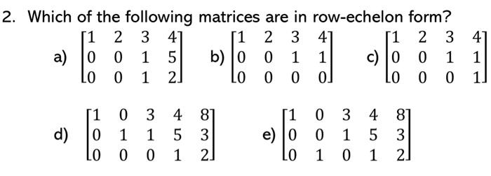 Solved 2. Which of the following matrices are in row-echelon | Chegg.com