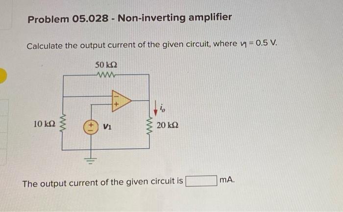 Solved Problem 05.028 - Non-inverting amplifier Calculate | Chegg.com