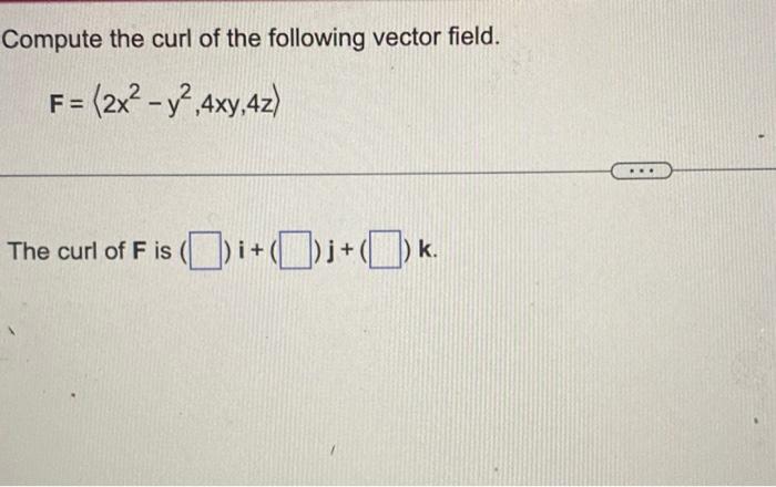 Solved Compute the curl of the following vector field. | Chegg.com