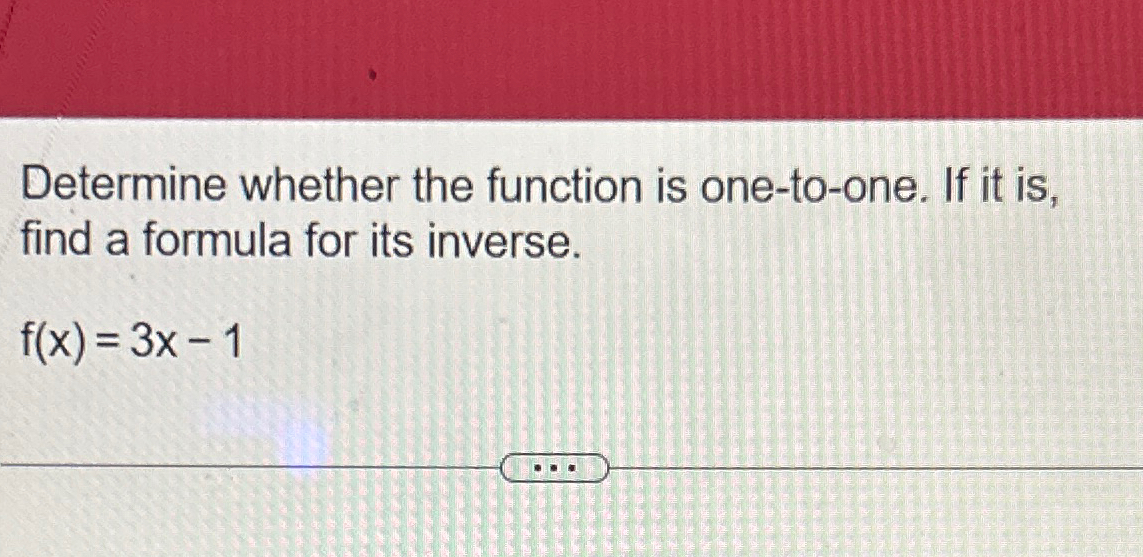 Solved Determine whether the function is one-to-one. If it | Chegg.com