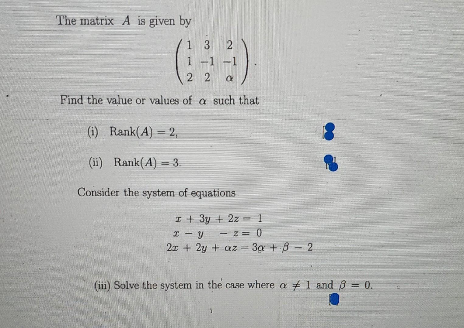 Solved The matrix A is given by ⎝⎛1123−122−1α⎠⎞. Find the | Chegg.com