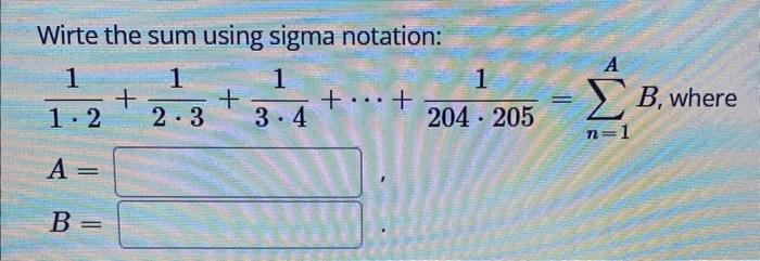 Solved Wirte the sum using sigma notation: | Chegg.com